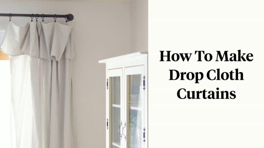 Diy drop cloth curtains: the best step-by-step guide
