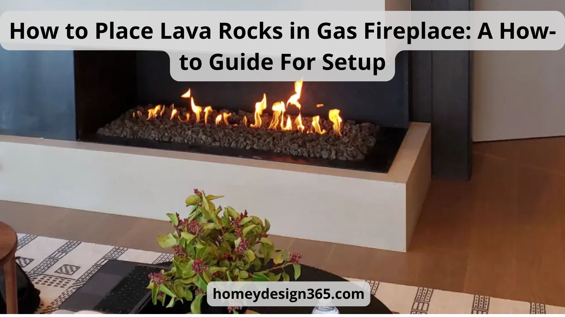 How to Place Lava Rocks in Gas Fireplace: Guide For Setup